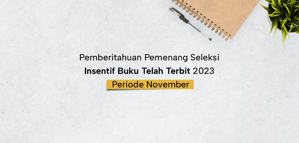 Pemberitahuan Pemenang Seleksi Insentif Buku Telah Terbit 2023 Periode November – Direktorat ...